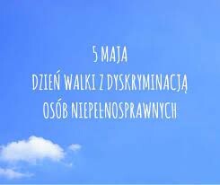5 maja - Europejski Dzień Walki z Dyskryminacją Osób Niepełnosprawnych oraz Dzień Godności Osoby ...